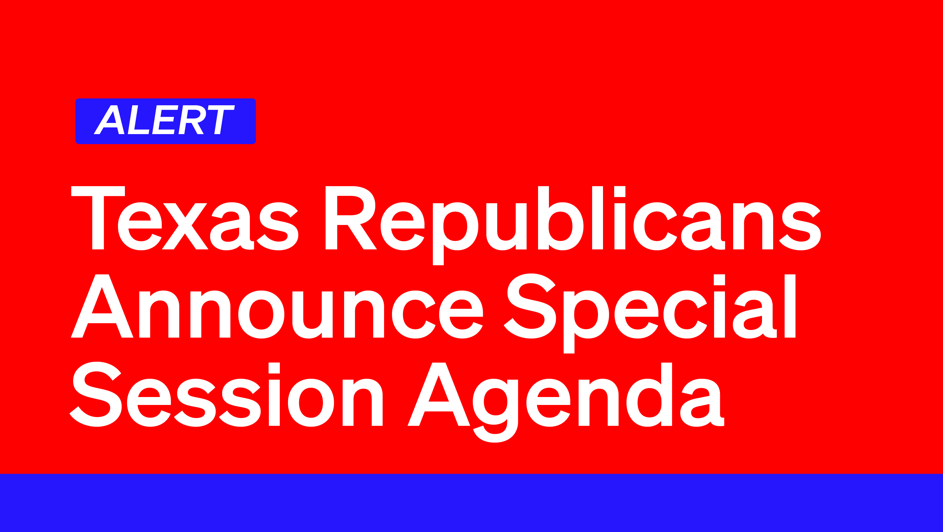 Texas Republicans Announce Special Session Agenda Democracy Docket
