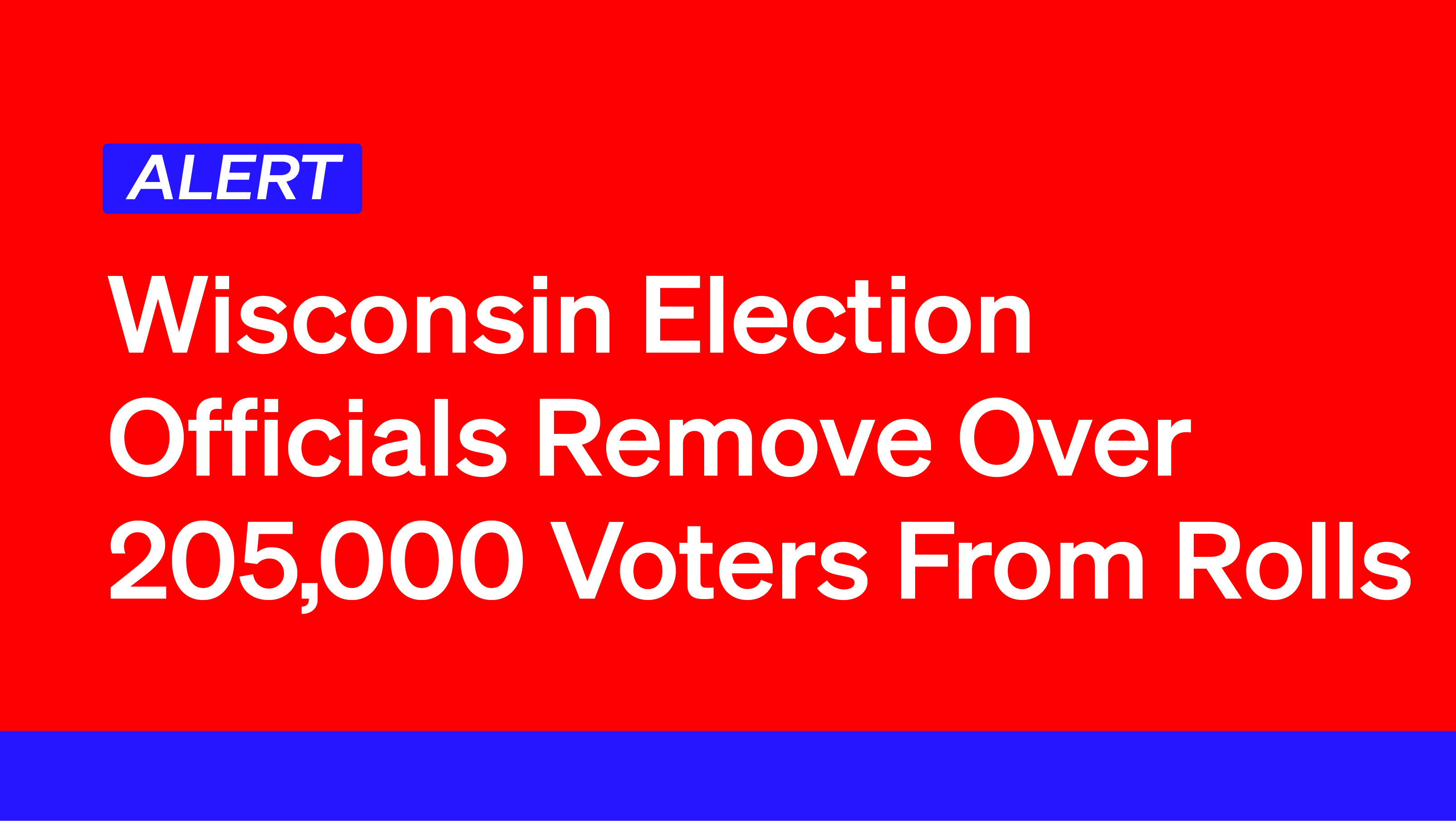 Wisconsin Election Officials Remove Over 205,000 Voters From Rolls ...