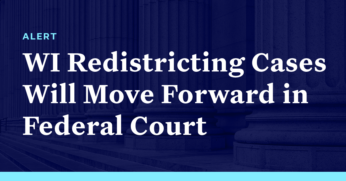 Wisconsin Redistricting Cases Will Move Forward in Federal Court ...
