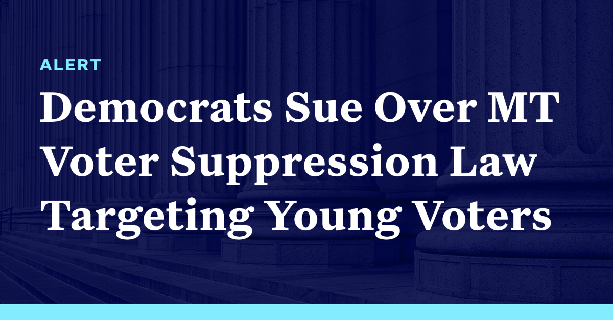 Democrats Sue Over Montana Voter Suppression Law Targeting Young Voters - Democracy Docket