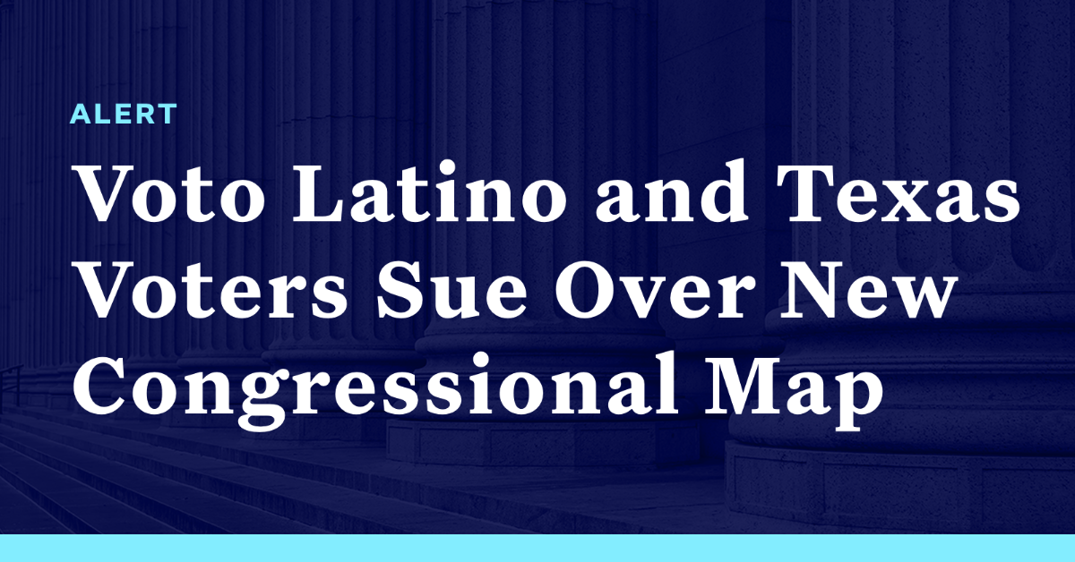 Voto Latino and Texas Voters Sue Over New Congressional Map - Democracy ...