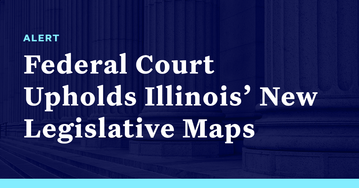 Federal Court Upholds Illinois New Legislative Maps Democracy Docket