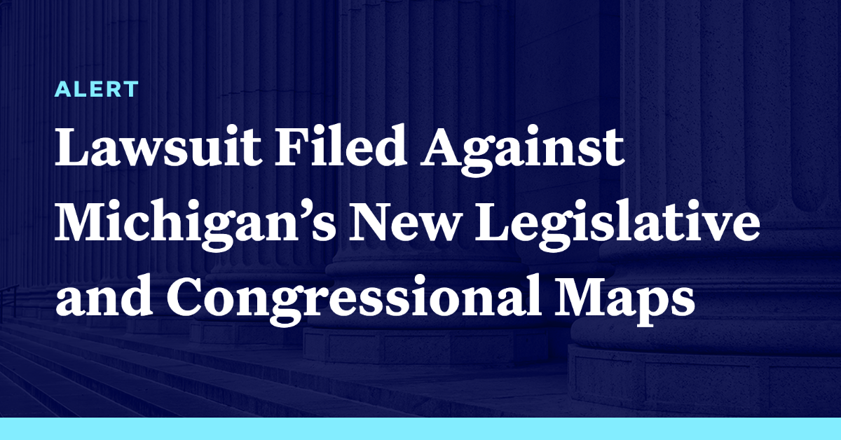 Lawsuit Filed Against Michigan’s New Legislative and Congressional Maps ...