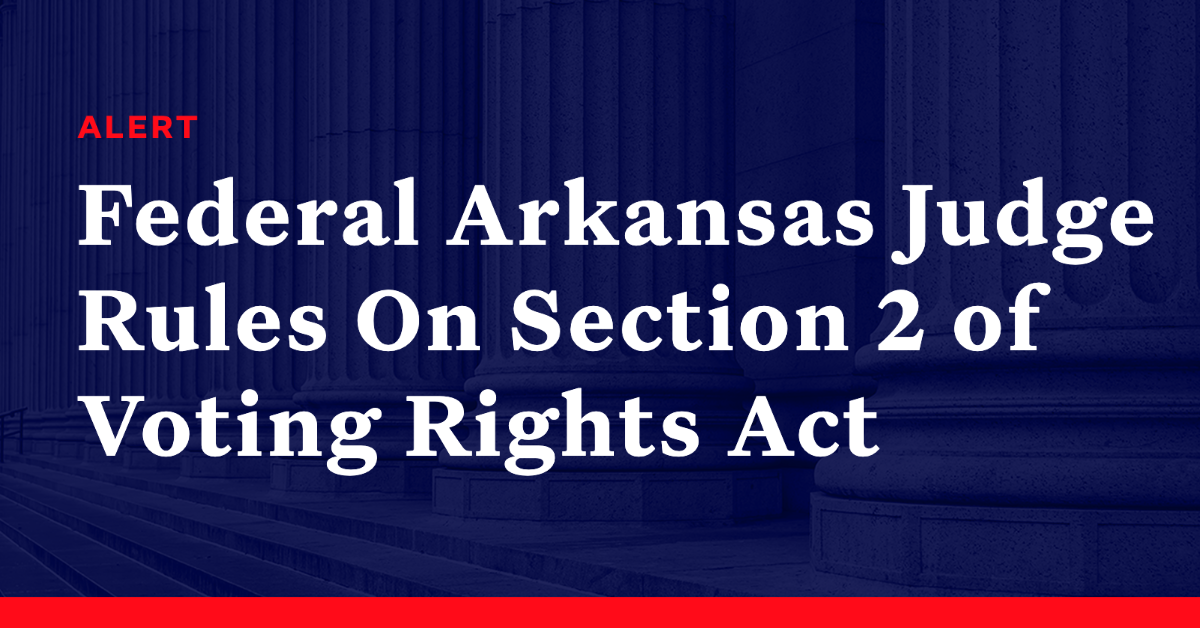 Federal Arkansas Judge Rules On Section 2 Of Voting Rights Act