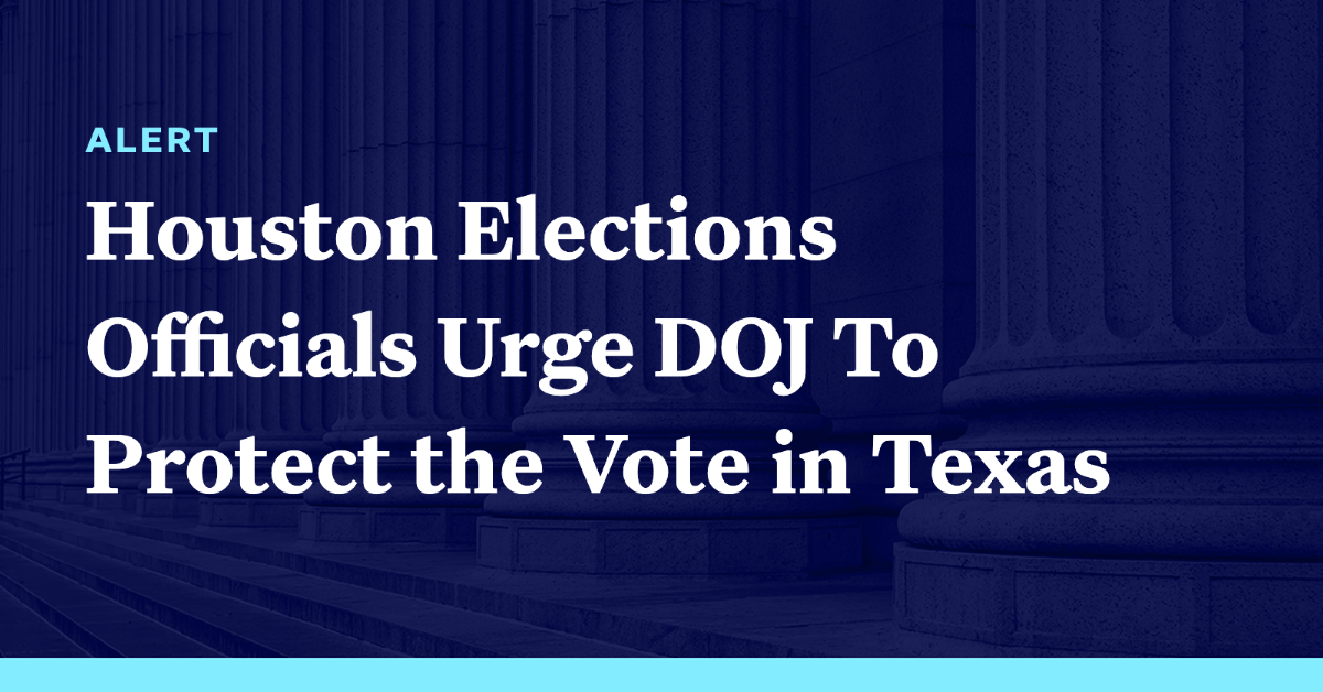 Houston Elections Officials Urge DOJ To Protect the Vote in Texas ...