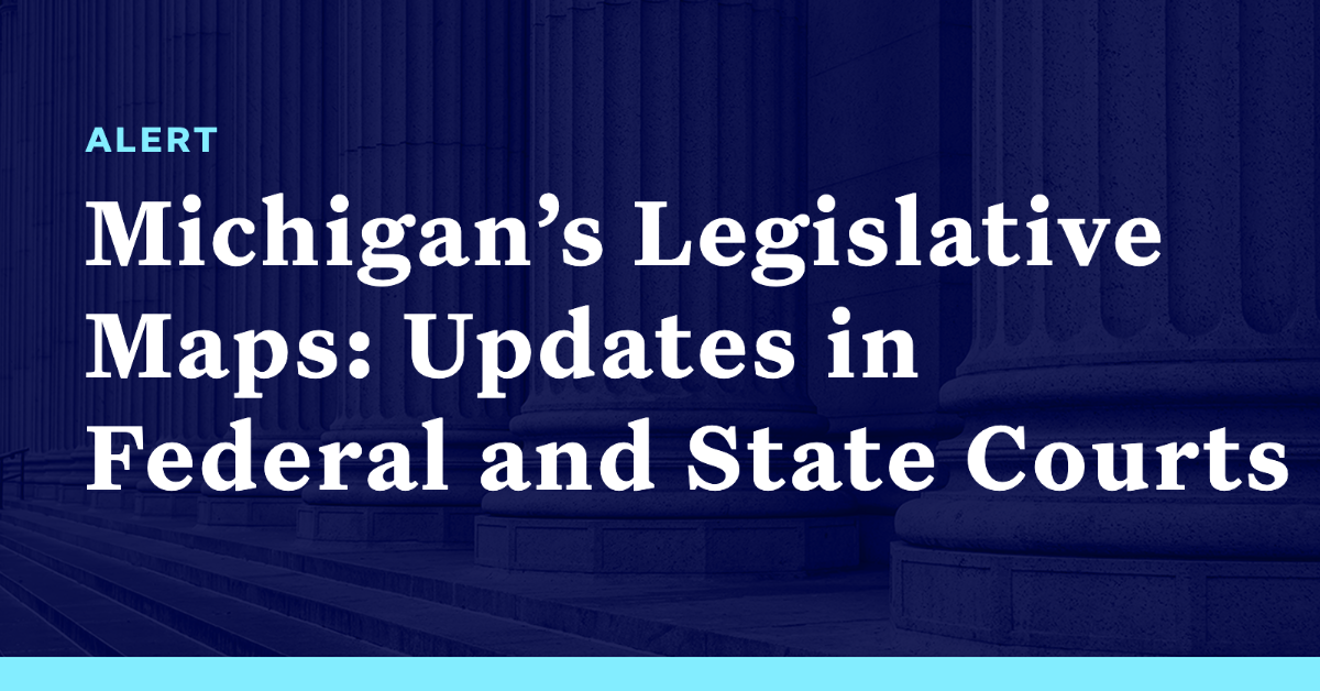 Michigan’s Legislative Maps Sued in Federal Court; State Court Upholds ...