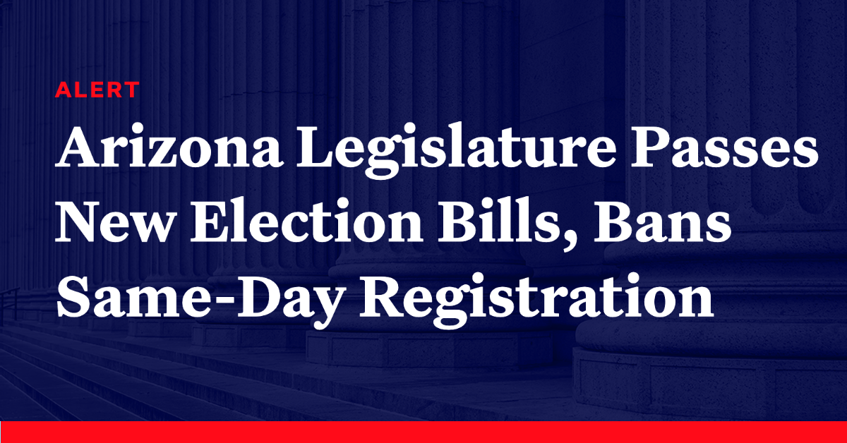 Arizona Legislature Passes New Election Bills, Bans Same-Day ...