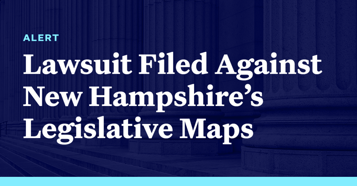 Lawsuit Filed Against New Hampshire’s Legislative Maps - Democracy Docket