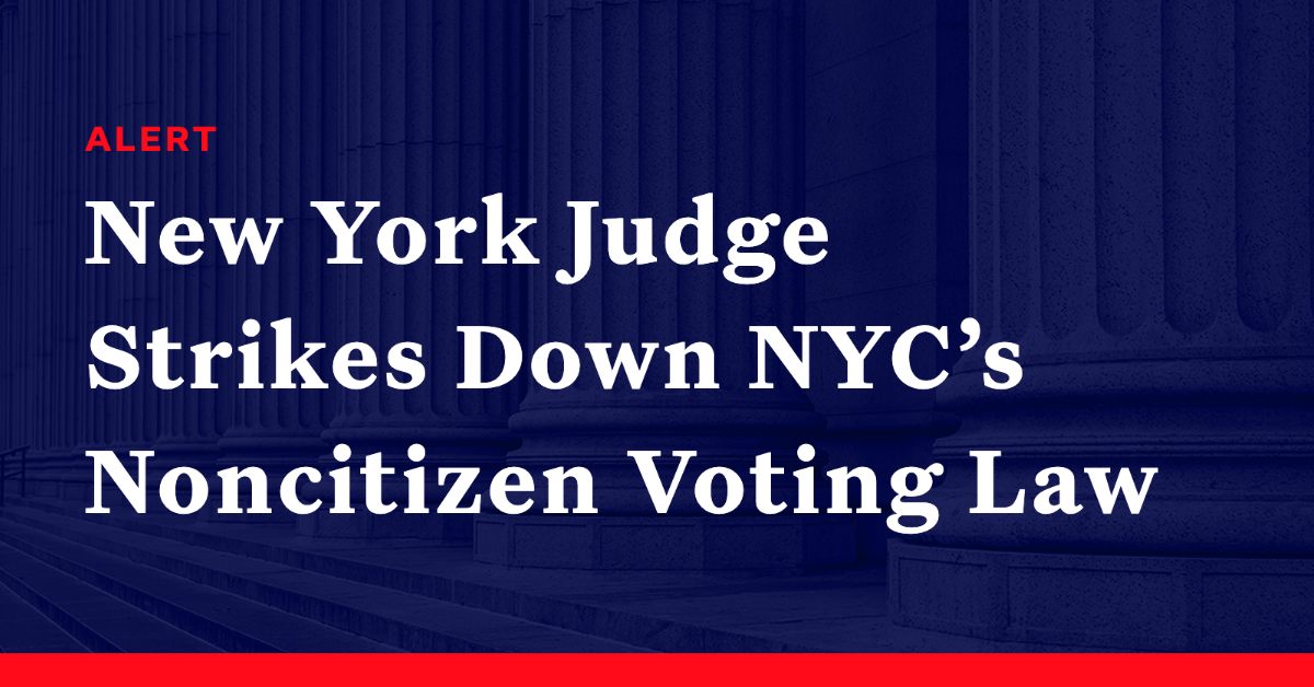 New York Judge Strikes Down NYC’s Noncitizen Voting Law - Democracy Docket