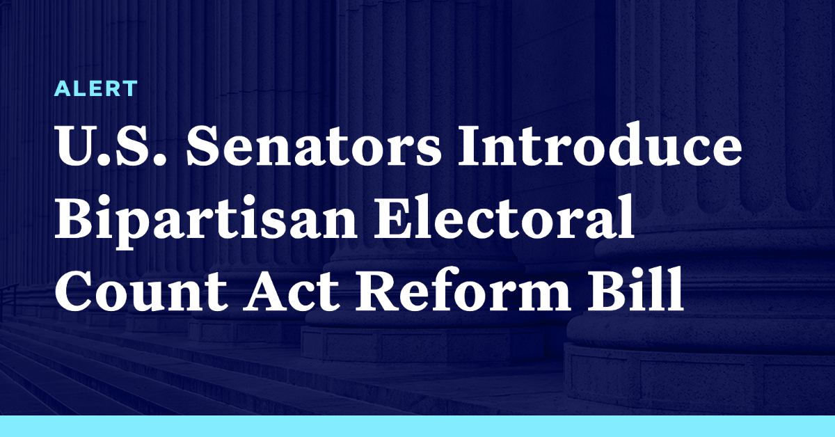 U.S. Senators Introduce Bipartisan Electoral Count Act Reform Bill ...