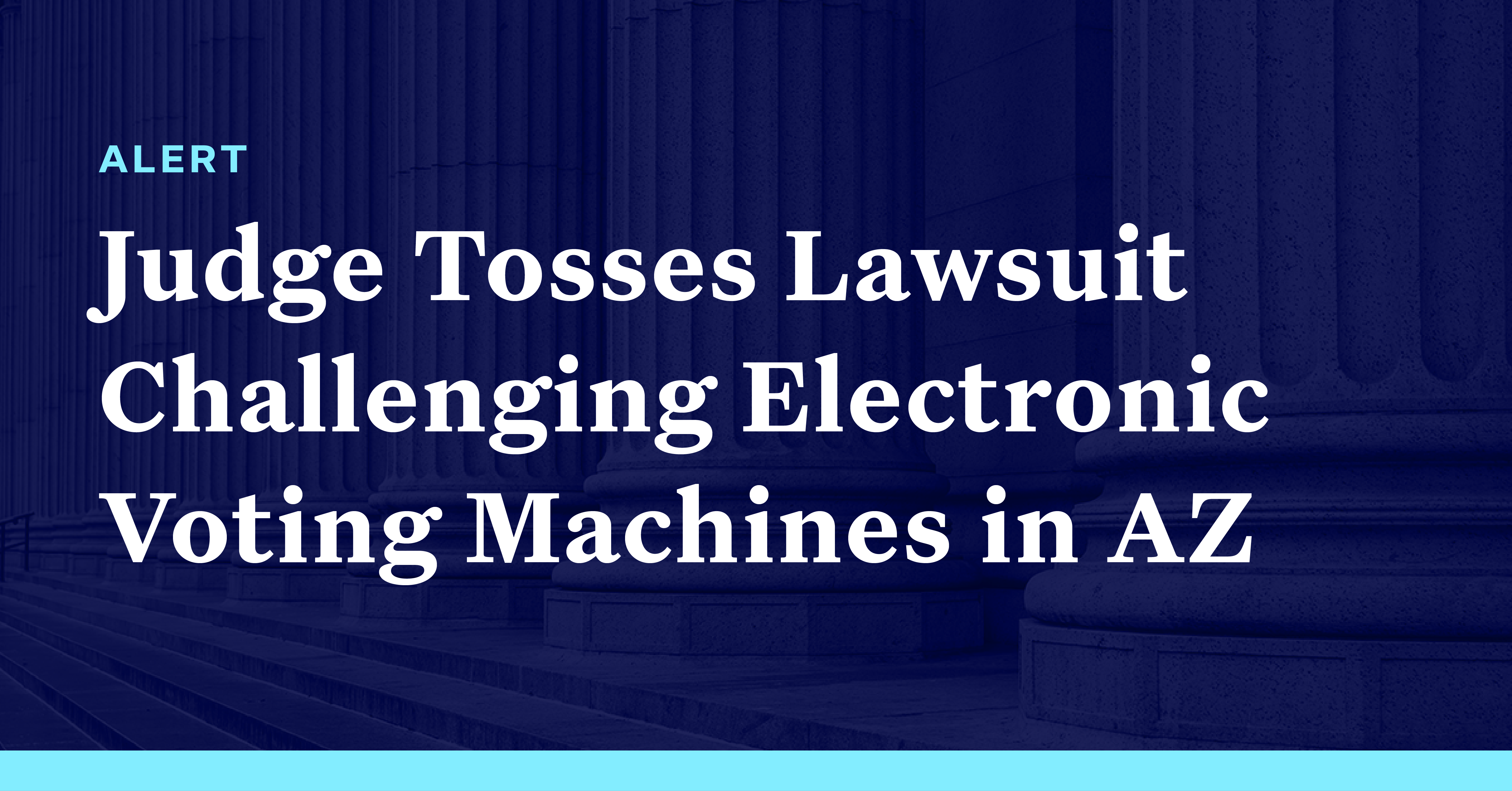 Judge Tosses Republican Lawsuit Challenging Electronic Voting Machines in Arizona - Democracy Docket