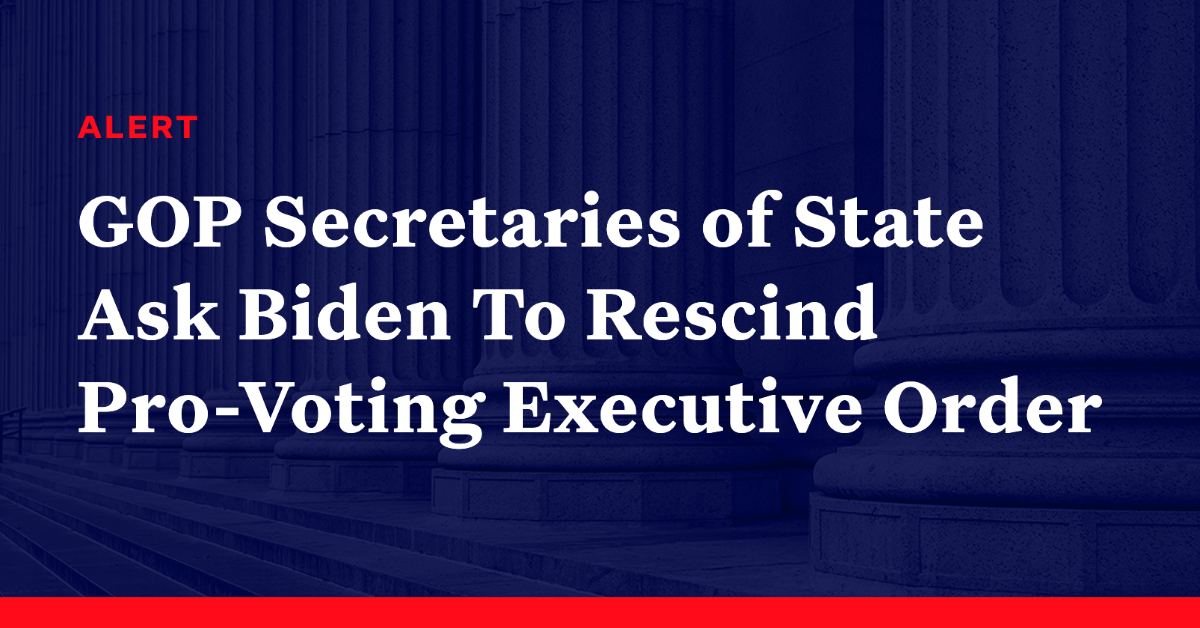GOP Secretaries of State Ask Biden To Rescind Pro-Voting Executive ...