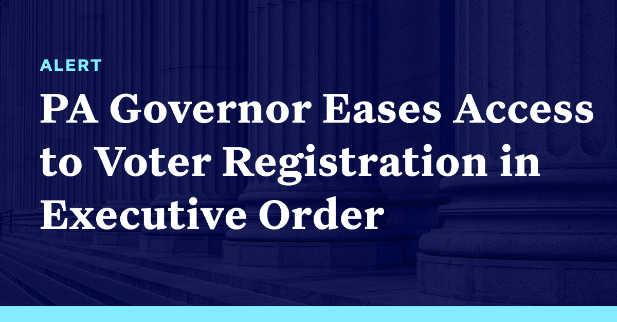 Pennsylvania Governor Eases Access to Voter Registration in Executive Order - Democracy Docket