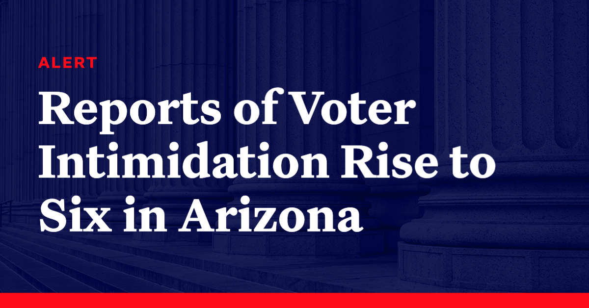 Reports of Voter Intimidation Rise to Six in Arizona - Democracy Docket
