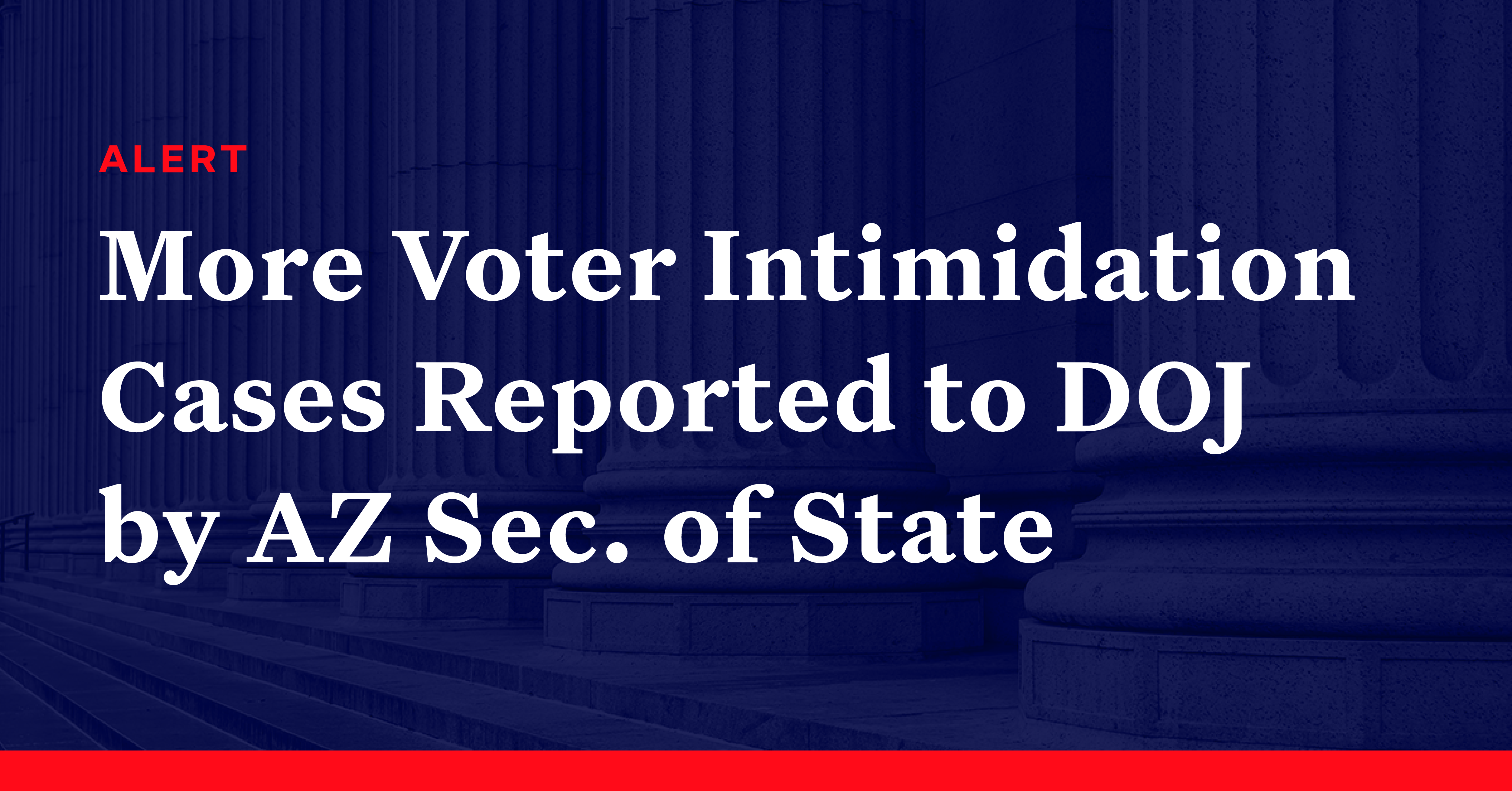 More Intimidation Cases Reported to DOJ by Arizona Secretary of State ...