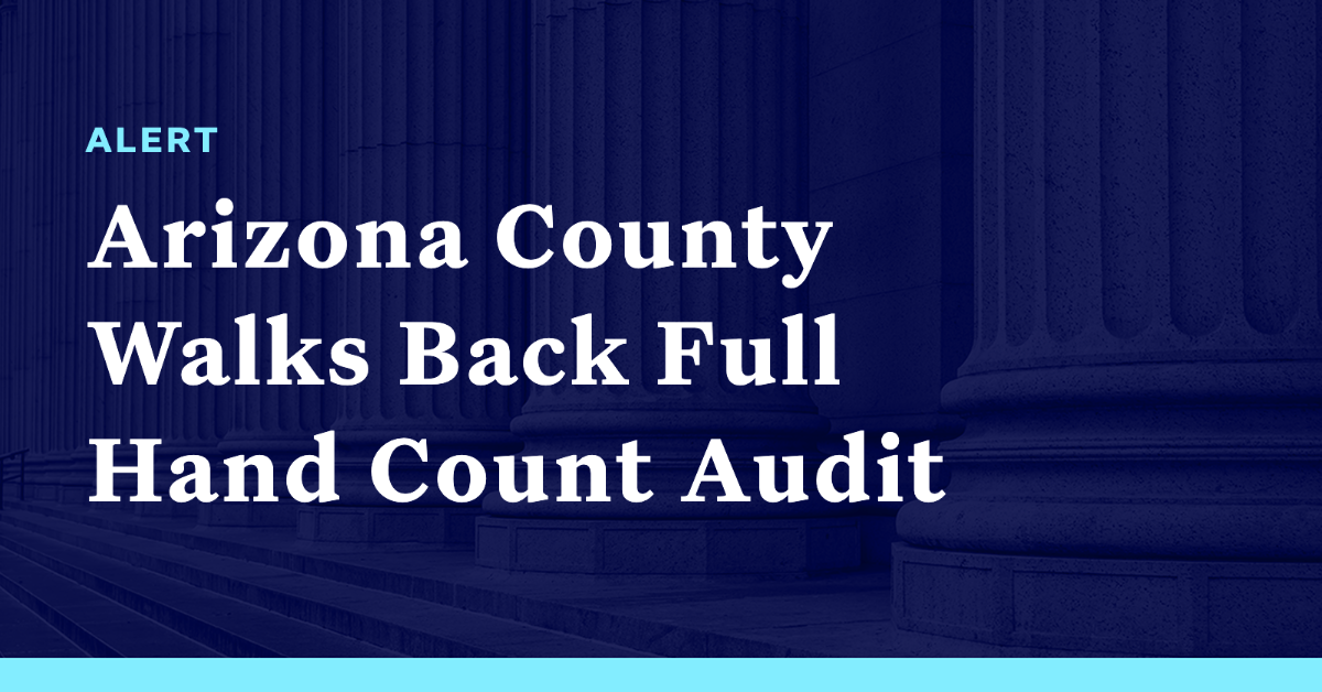 Arizona County Walks Back Full Hand Count Audit - Democracy Docket