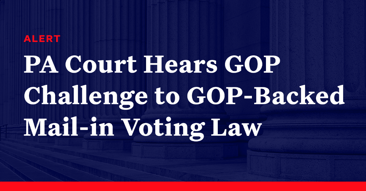 Pennsylvania Court Hears GOP Challenge to GOP-Backed Mail-in Voting Law ...