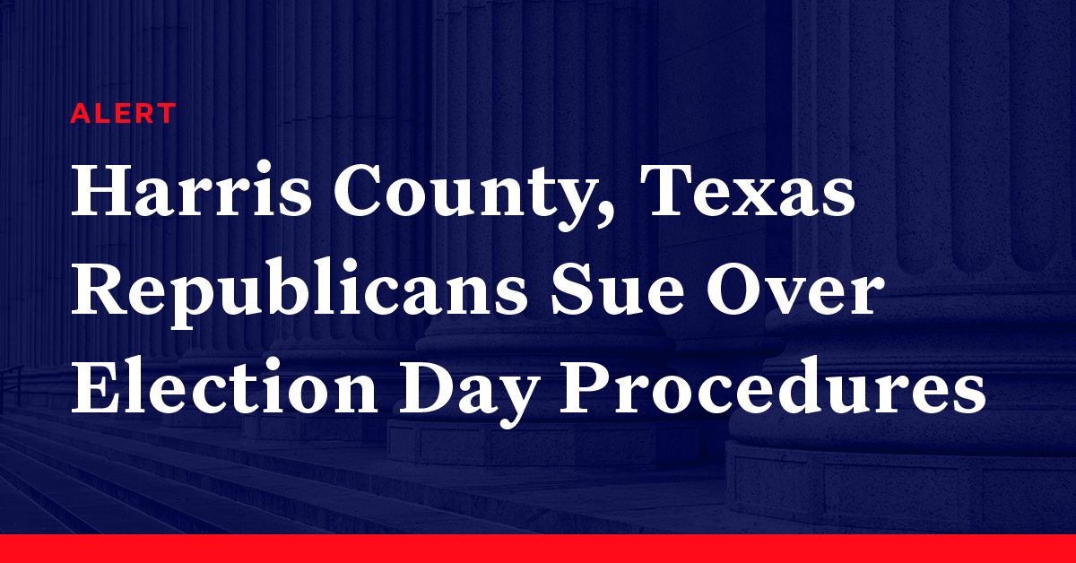 Harris County Texas Republicans Sue Over Election Day Procedures