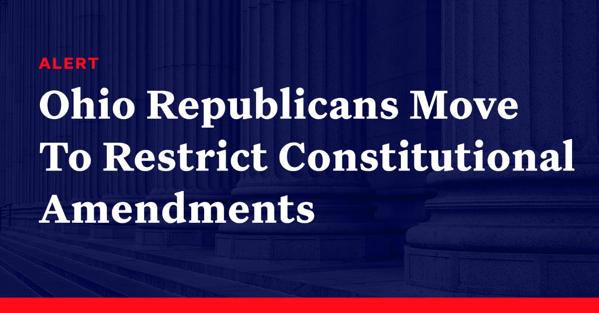 Ohio Republicans Move To Restrict Constitutional Amendments - Democracy ...