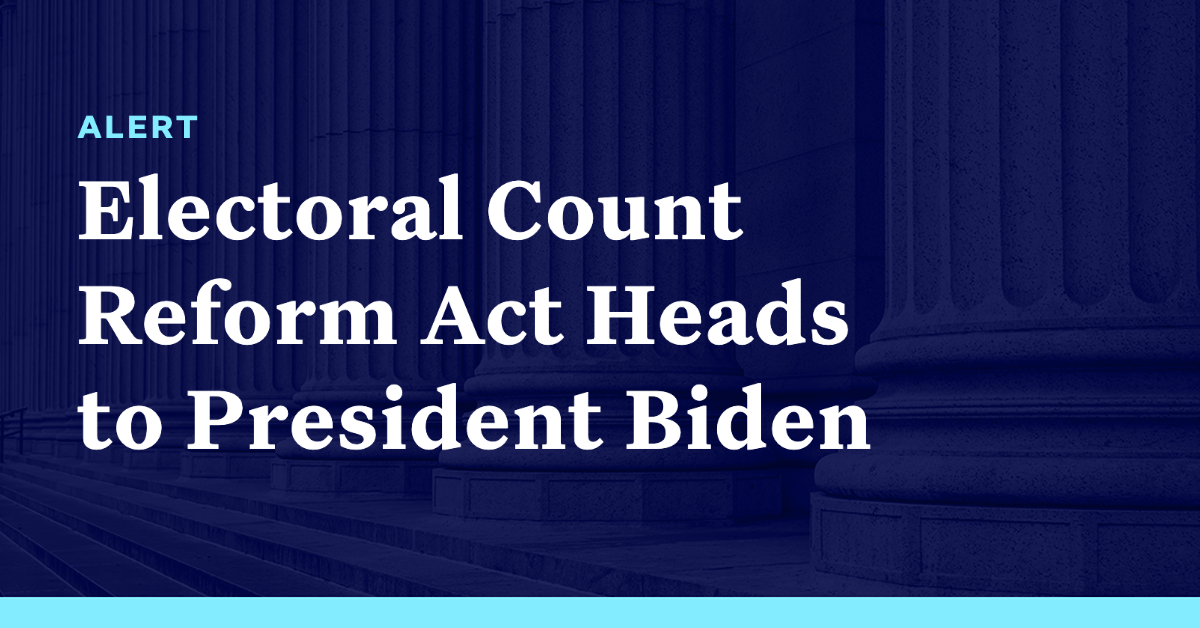 Electoral Count Reform Act Heads to President Biden for His Signature ...