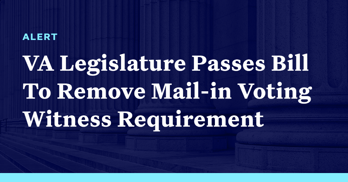 Virginia Legislature Passes Bill To Remove Witness Requirements for ...