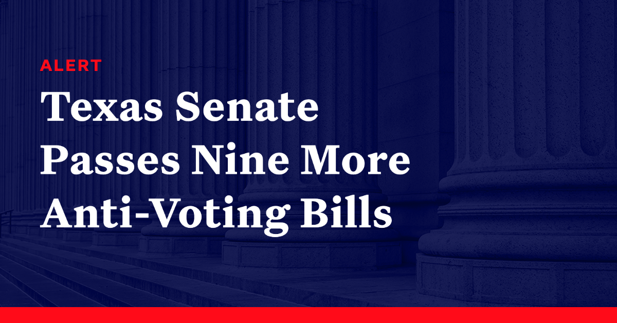 Texas Senate Passes Nine More Anti-Voting Bills - Democracy Docket