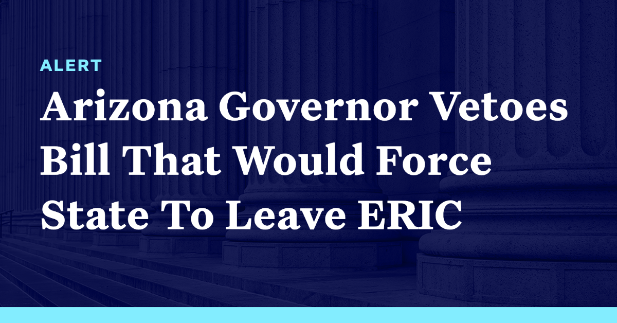 Arizona Governor Vetoes Bill That Would Force State To Leave ERIC ...