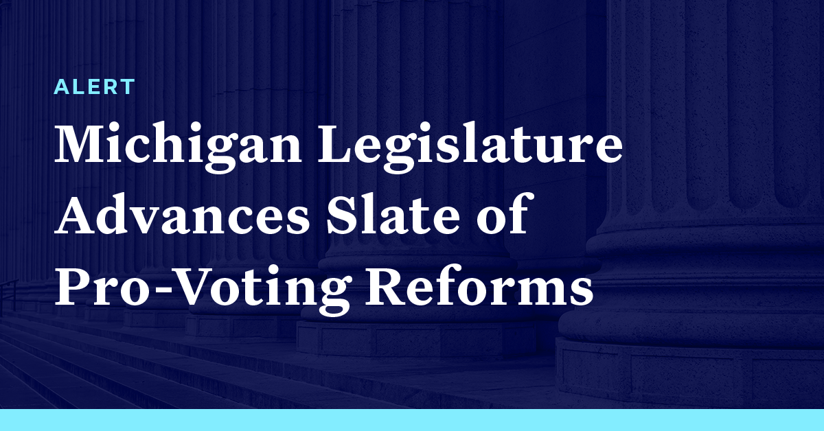 Michigan Legislature Advances Slate of Pro-Voting Reforms Implementing ...
