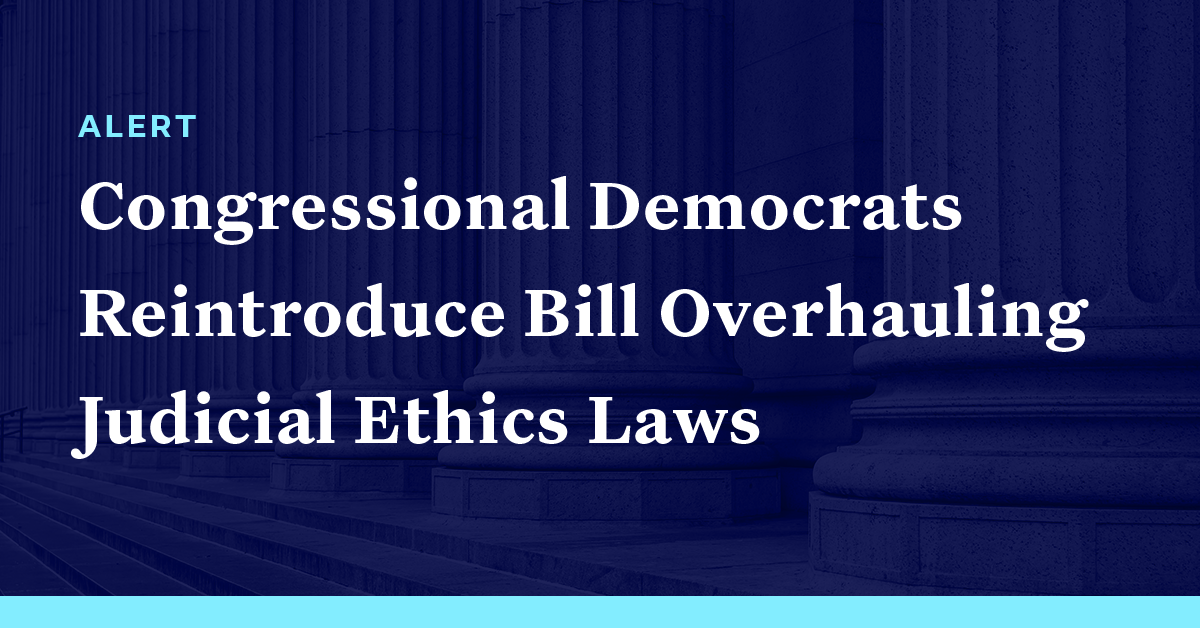 Congressional Democrats Reintroduce Bill Overhauling Judicial Ethics