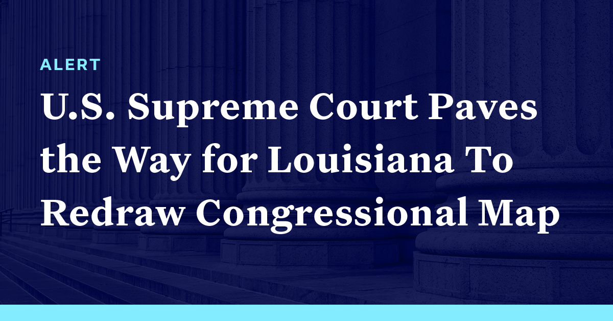 U.S. Supreme Court Paves the Way for Louisiana To Redraw Congressional Map - Democracy Docket