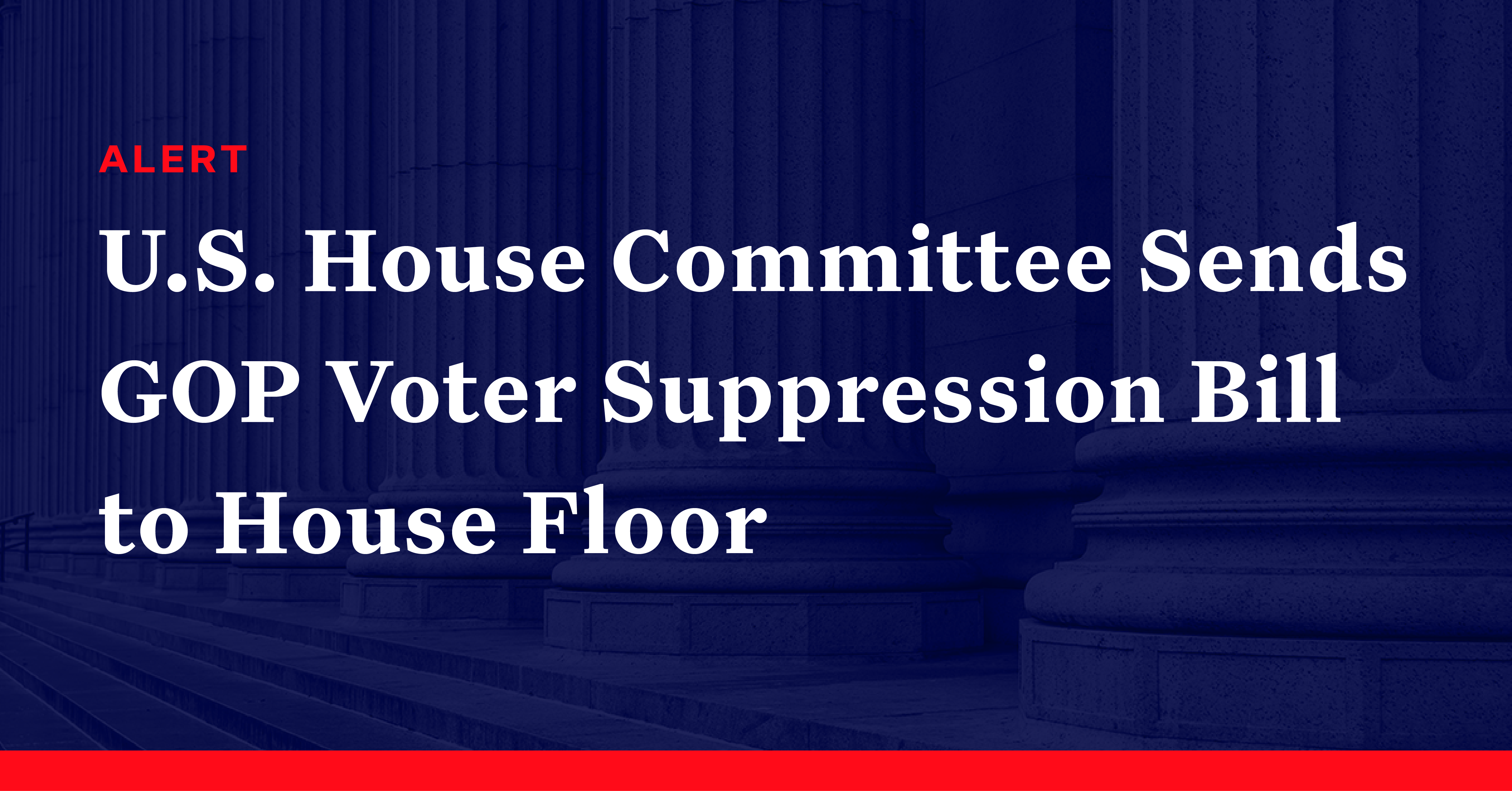 U.S. House Committee Sends Republican Voter Suppression Bill to House ...