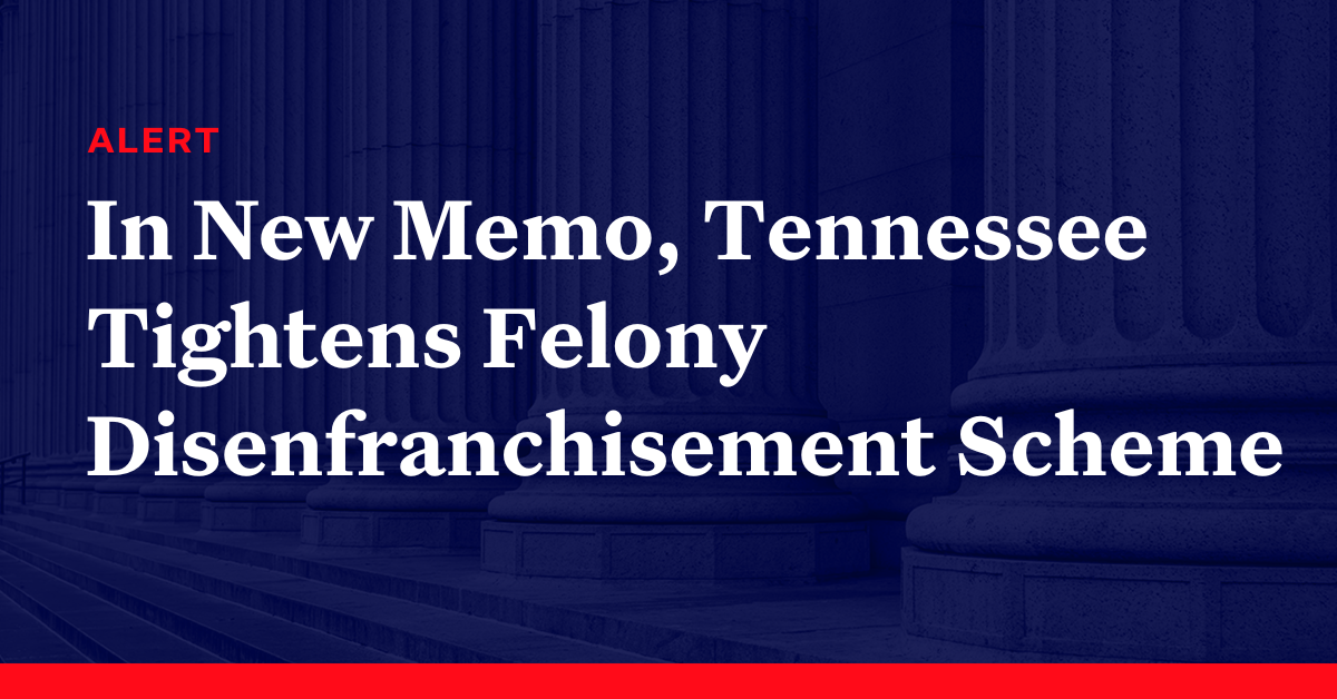 In New Memo, Tennessee Tightens Felony Disenfranchisement Scheme ...