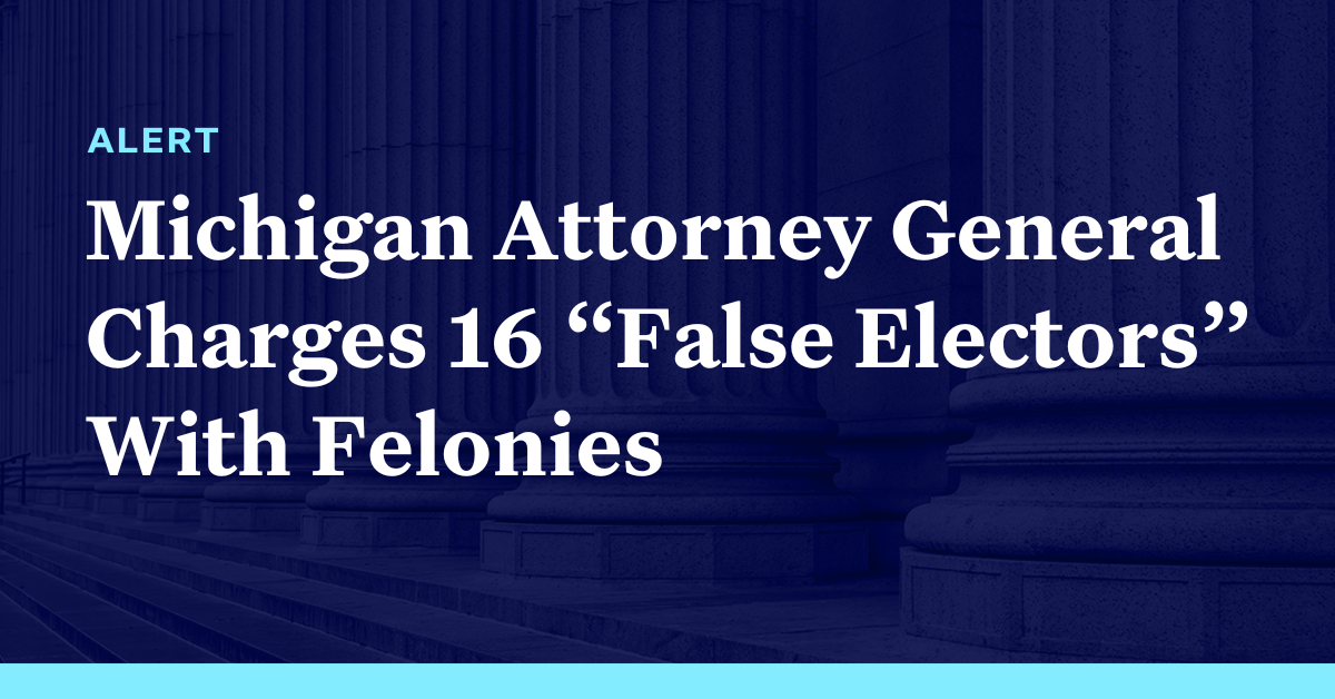 Michigan Attorney General Announces Felony Charges Against 16 “False ...
