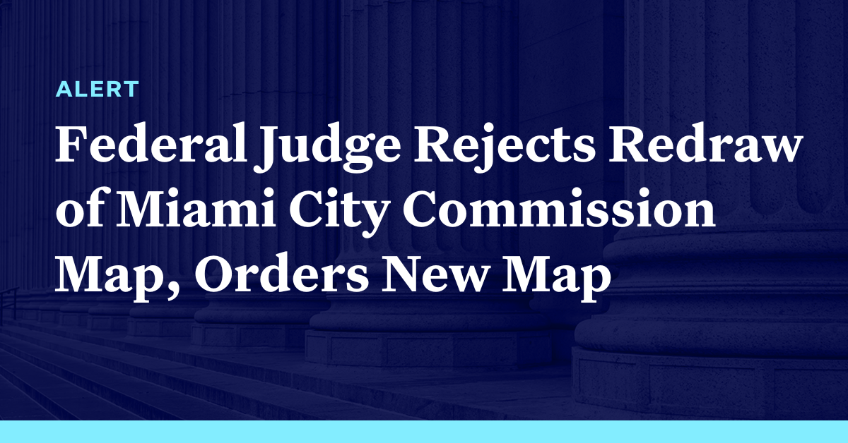 Federal Judge Rejects Redraw of Miami City Commission Map, Orders ...