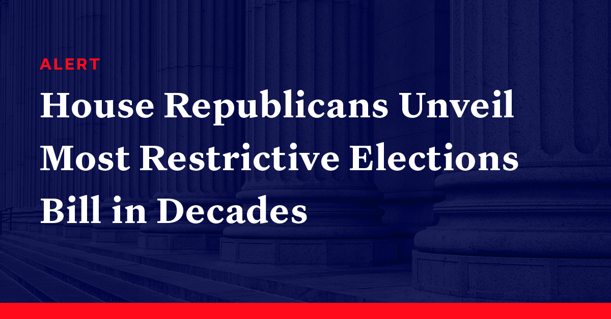 House Republicans Unveil Most Restrictive Elections Bill In Decades