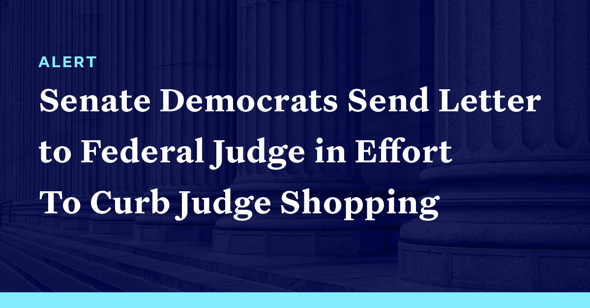 Senate Democrats Send Letter To Federal Judge In Latest Effort To Curb