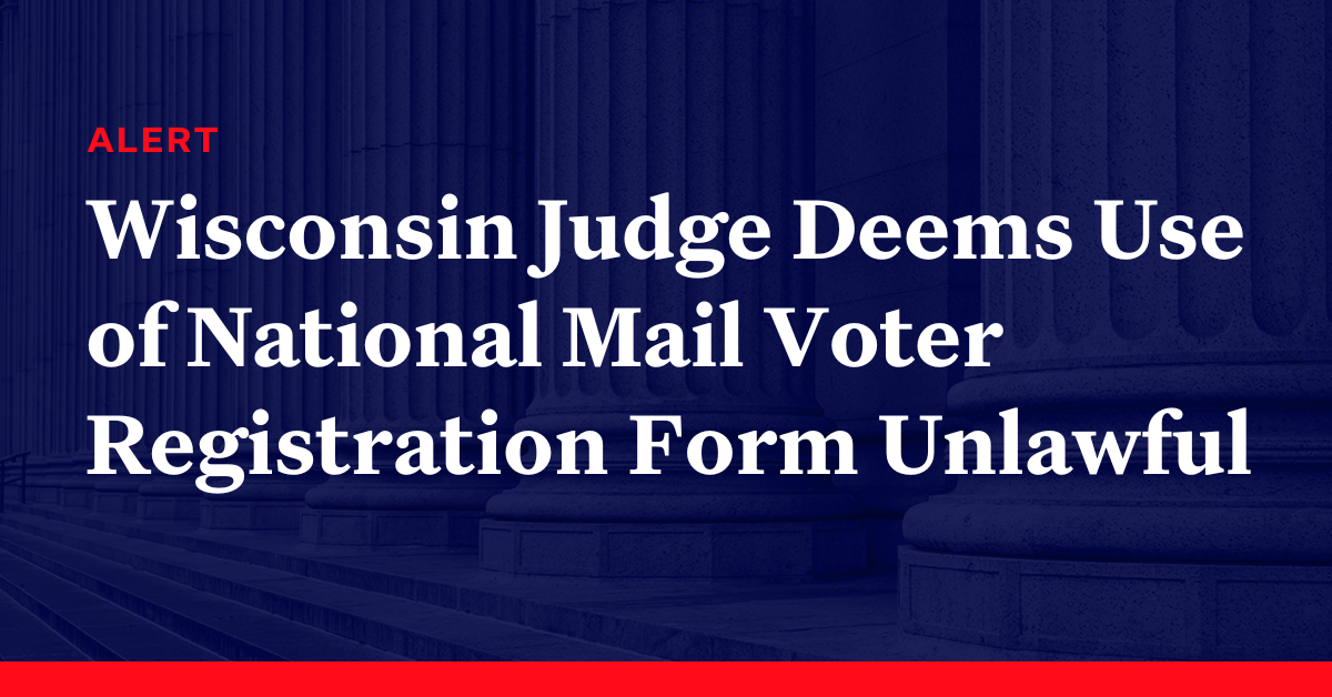 Wisconsin Judge Deems Use of National Mail Voter Registration Form ...