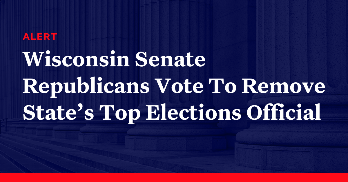 Wisconsin Senate Republicans Vote To Remove State’s Top Elections ...