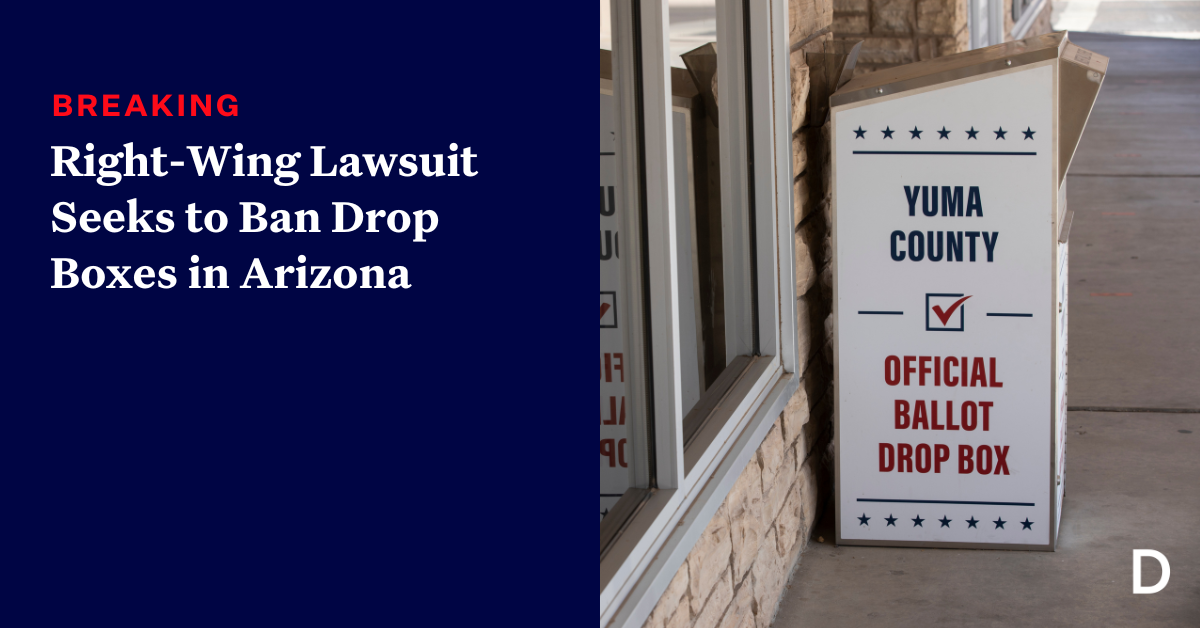 Right-Wing Lawsuit Seeks to Ban Drop Boxes in Arizona - Democracy Docket
