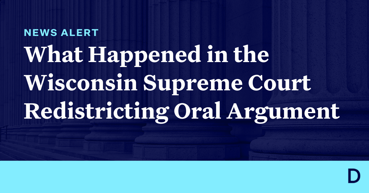 What Happened in the Wisconsin Supreme Court Redistricting Oral Argument - Democracy Docket