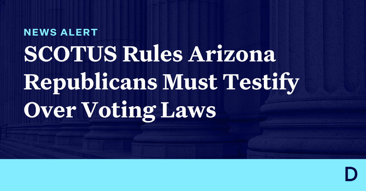 SCOTUS Rules Arizona GOP Legislators Must Provide Documents in Lawsuit Over Two Voter ...