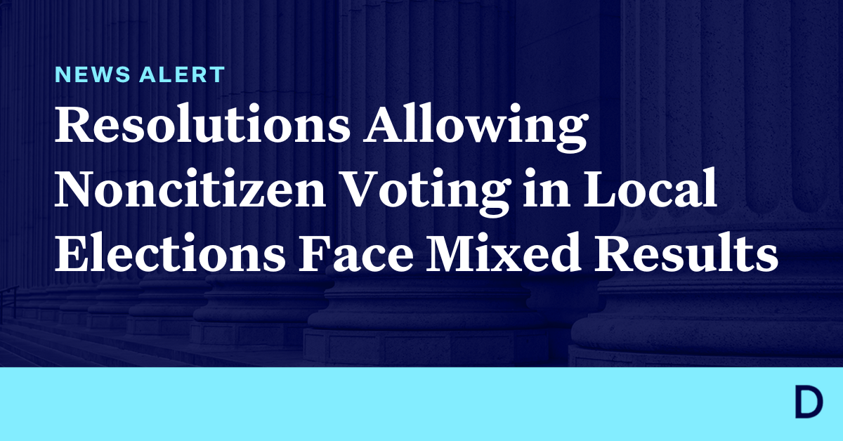 Resolutions Allowing Noncitizen Voting in Local Elections Face Mixed ...