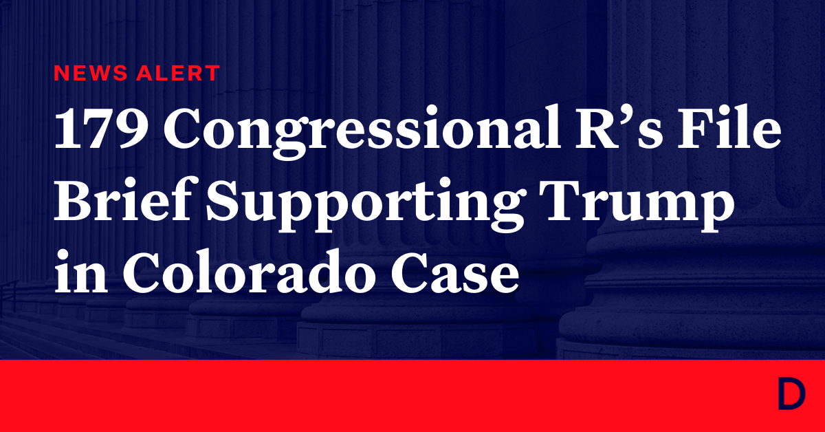 179 Congressional Republicans File Brief Supporting Trump in Colorado ...