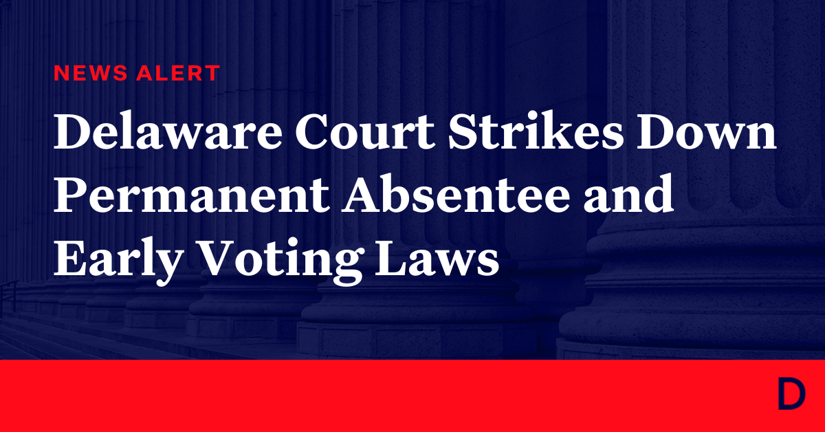 Delaware Court Strikes Down Permanent Absentee And Early Voting Laws