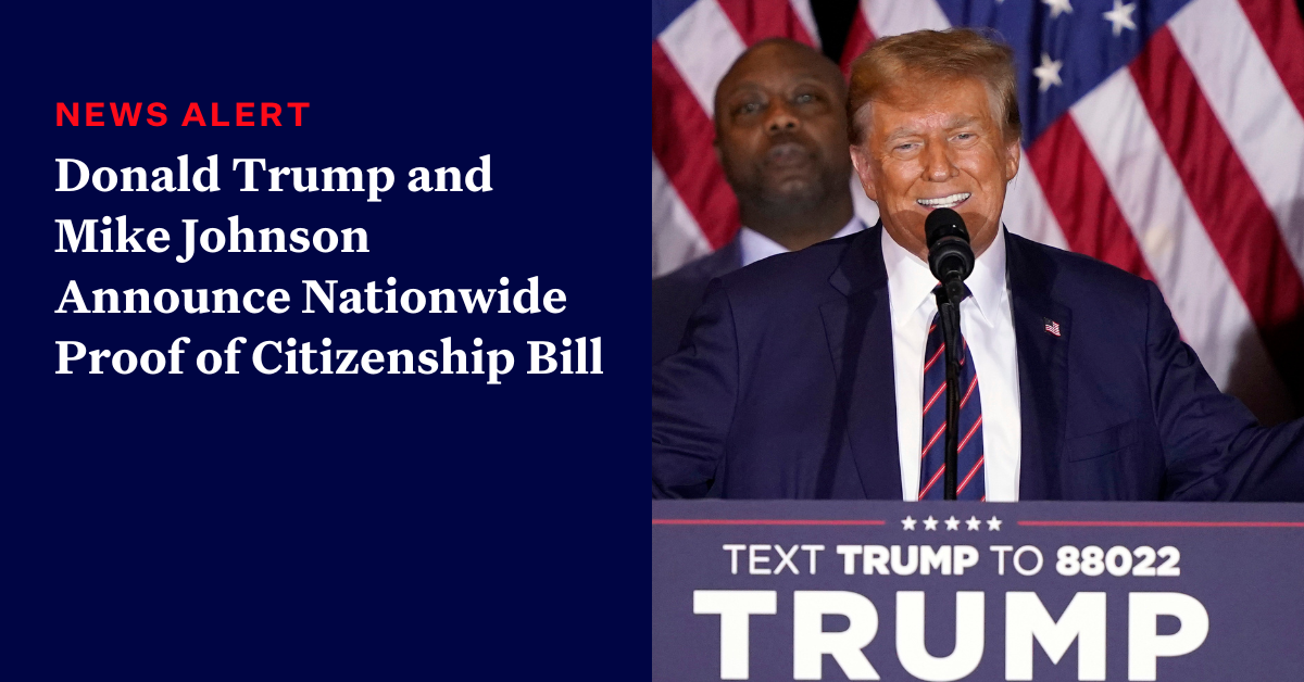 Donald Trump and Mike Johnson Announce Nationwide Proof of Citizenship ...