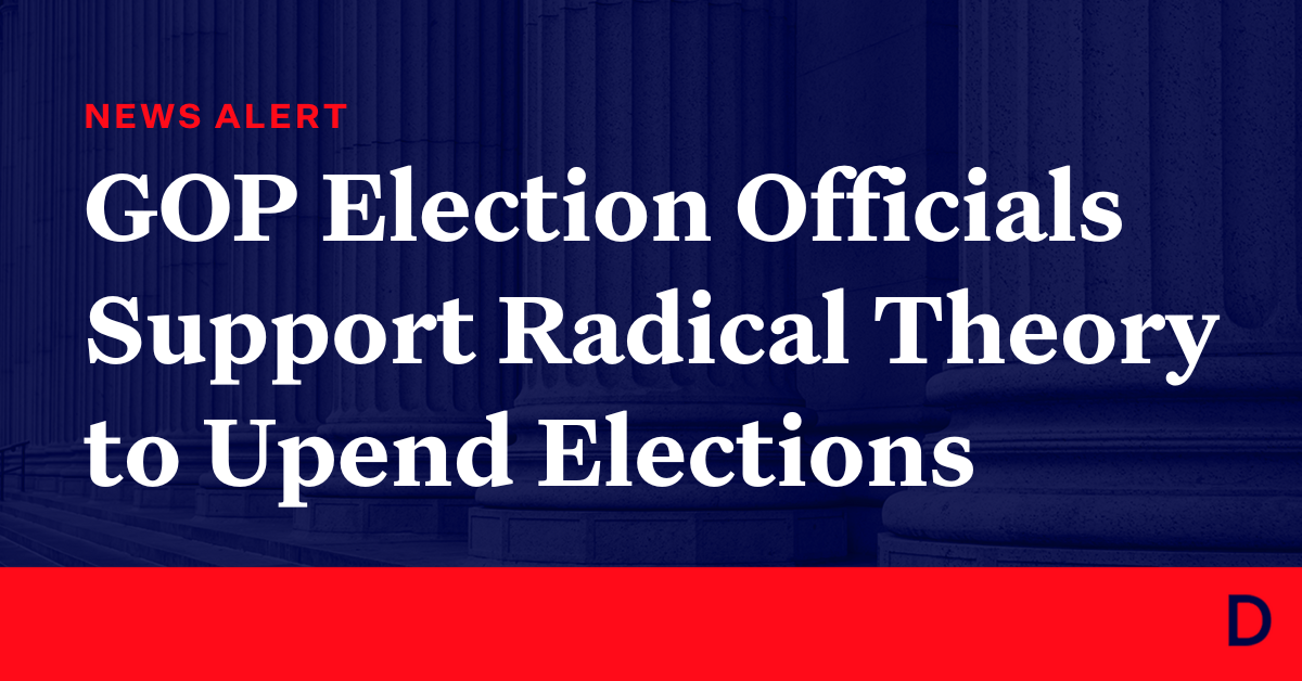 Republican Election Officials Support Radical Theory to Upend American Elections - Democracy Docket
