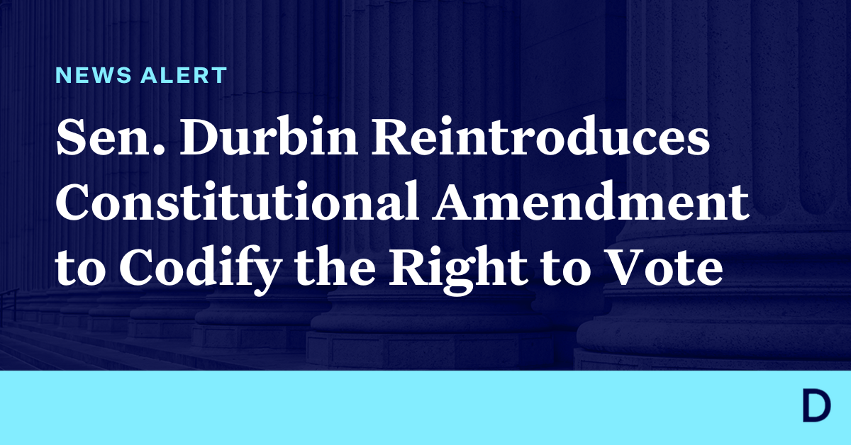 Senate Majority Whip Durbin Reintroduces Constitutional Amendment to ...