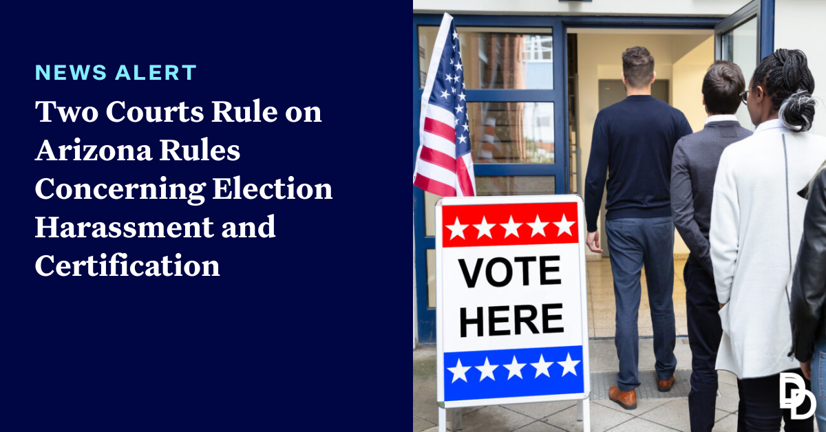 Two Courts Rule on Arizona Rules Concerning Election Harassment and ...